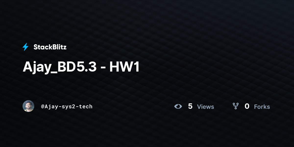 Ajay_BD5.3 - HW1 - StackBlitz