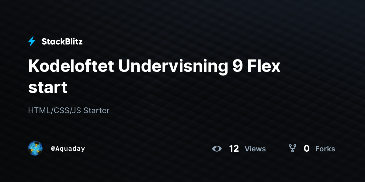 Kodeloftet Undervisning 9 Flex start - StackBlitz
