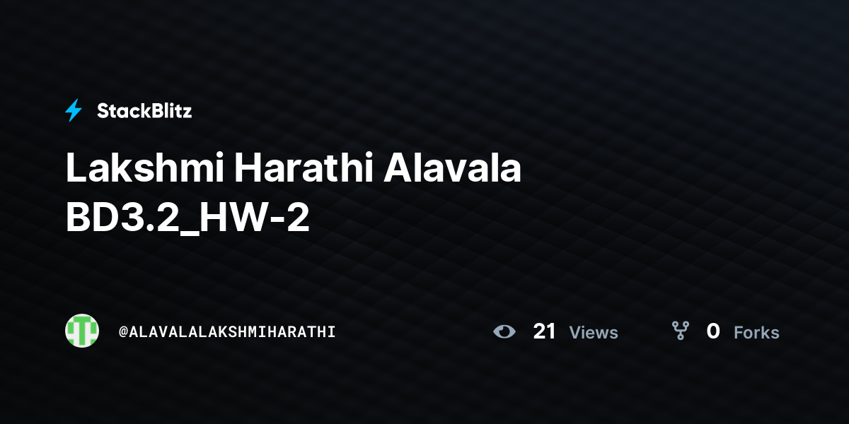 Lakshmi Harathi Alavala BD3.2_HW-2 - StackBlitz
