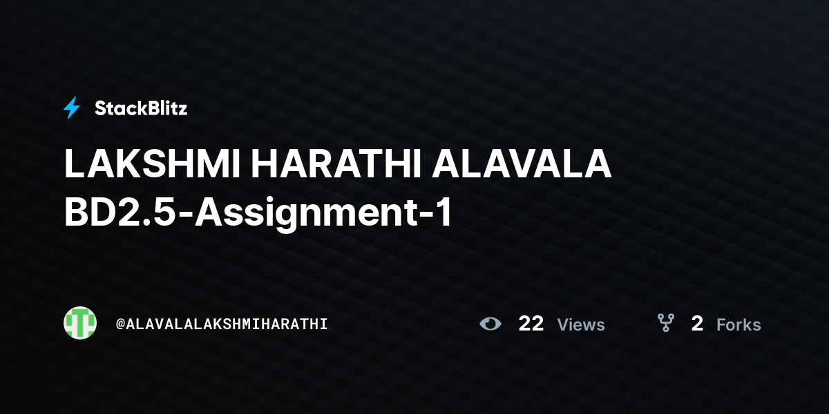 LAKSHMI HARATHI ALAVALA BD2.5-Assignment-1 - StackBlitz