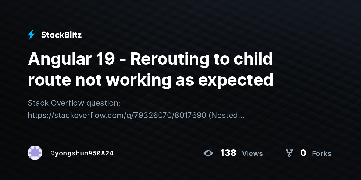 Angular 19 - Rerouting to child route not working as expected - StackBlitz