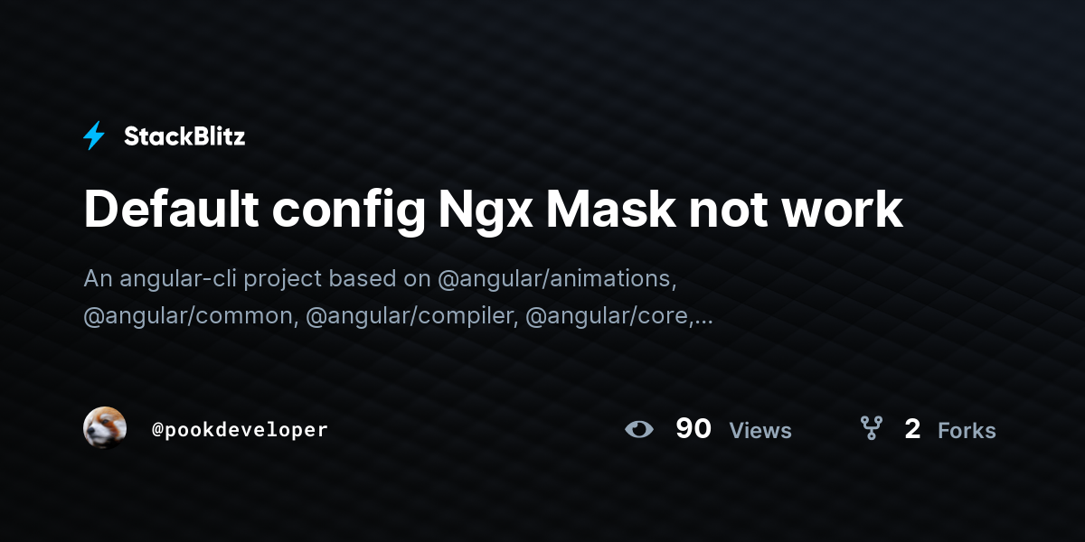 Default config Ngx Mask not work - StackBlitz