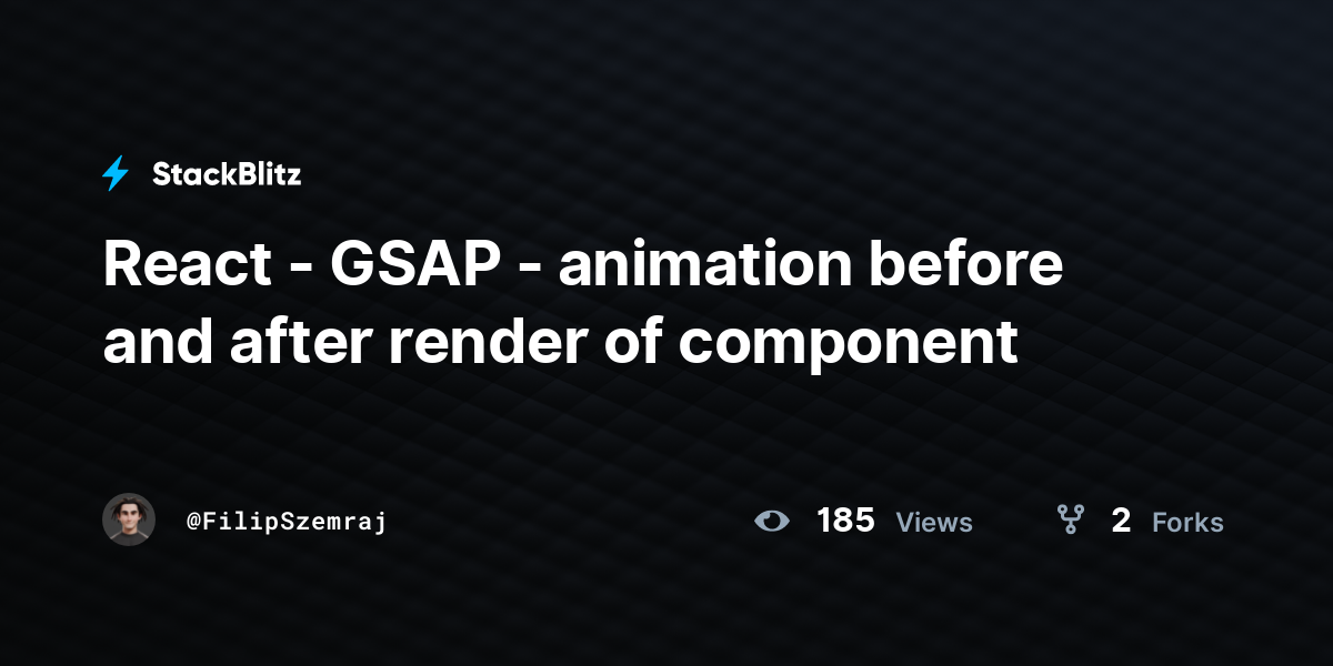 React - GSAP - animation before and after render of component - StackBlitz