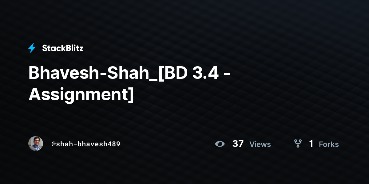 Bhavesh-Shah_[BD 3.4 - Assignment] - StackBlitz