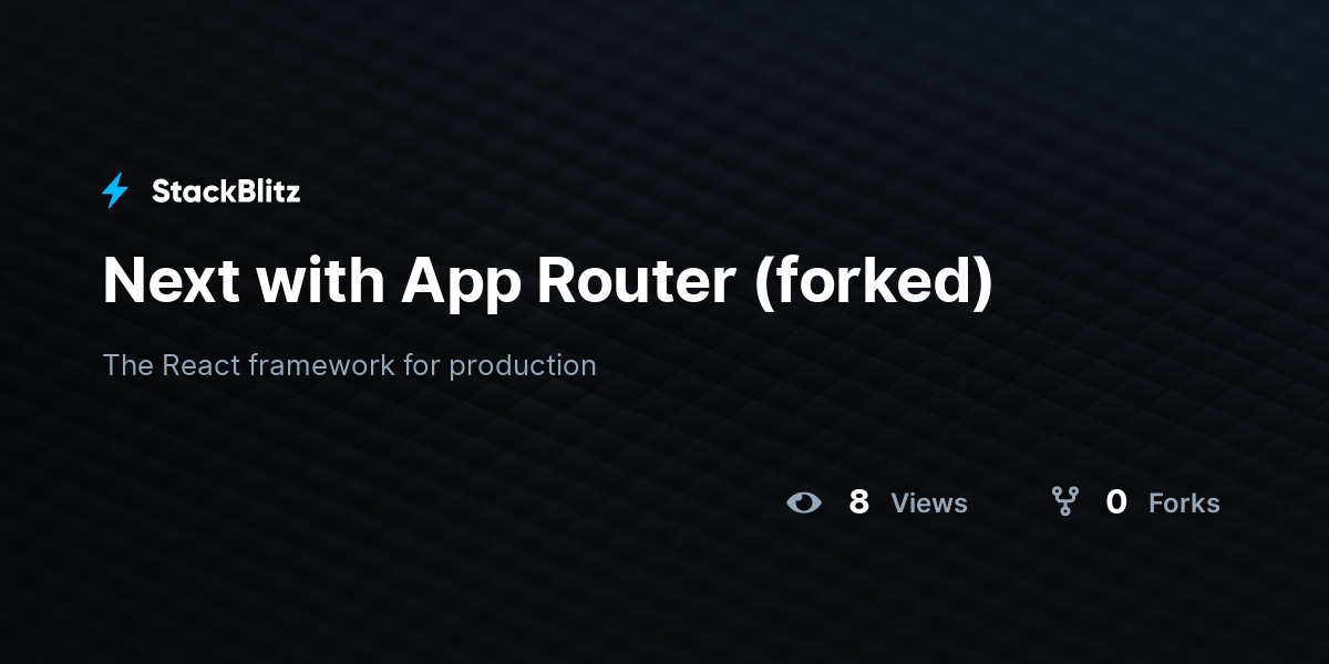 Next with App Router (forked) - StackBlitz