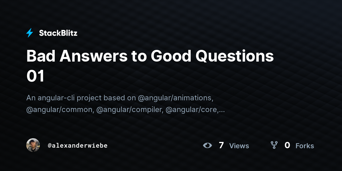 Bad Answers to Good Questions 01 - StackBlitz