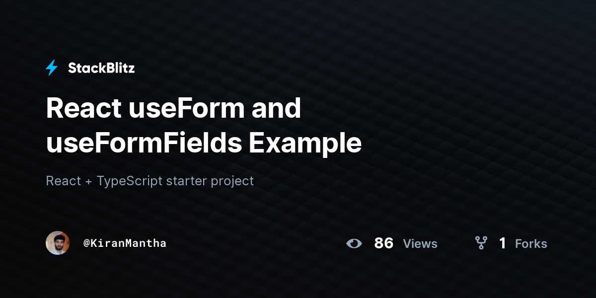 React useForm and useFormFields Example - StackBlitz