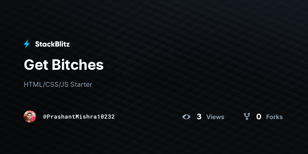 Get Bitches - StackBlitz