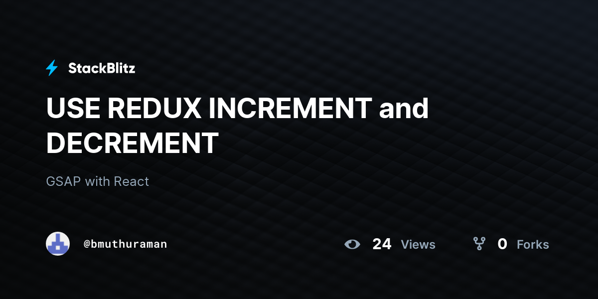 USE REDUX INCREMENT and DECREMENT - StackBlitz
