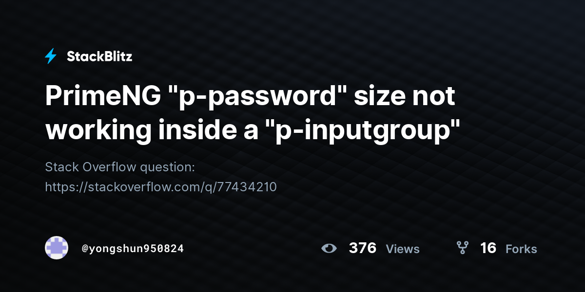 Primeng P Password Size Not Working Inside A P Inputgroup Stackblitz 7010