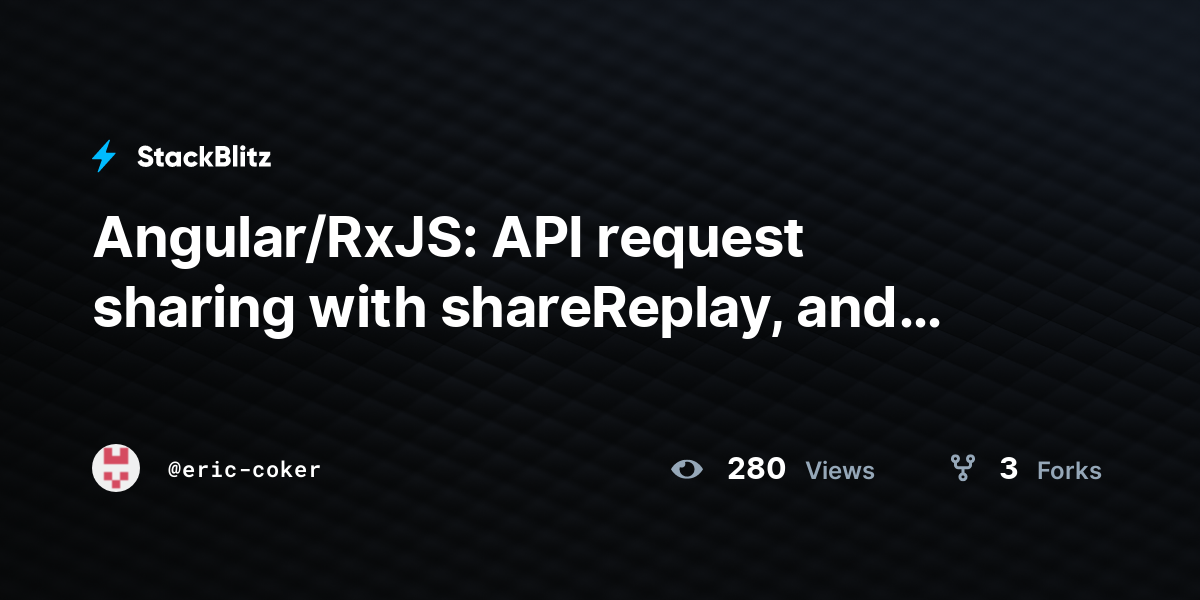 Angularrxjs Api Request Sharing With Sharereplay And Caching With