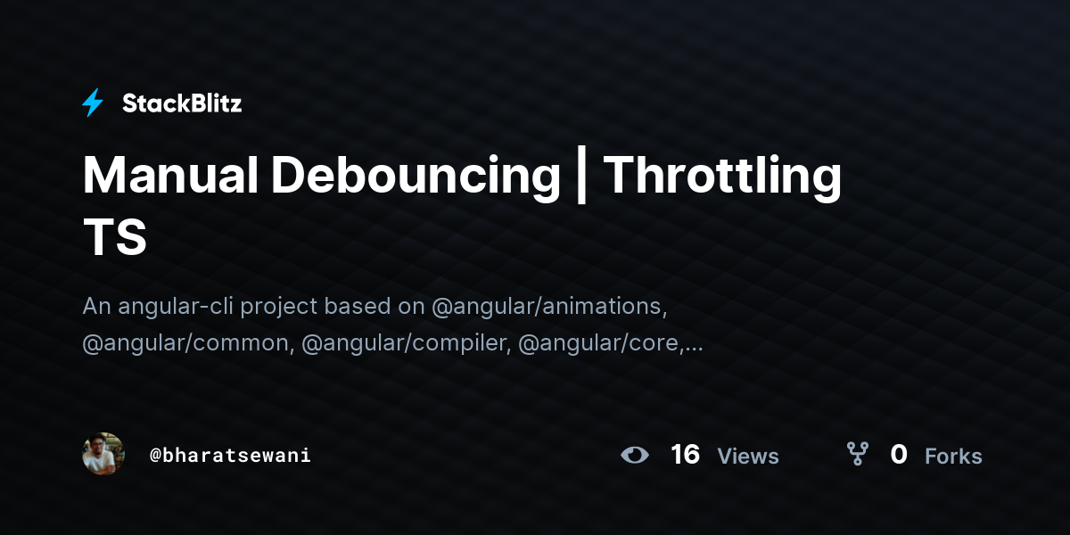 Manual Debouncing | Throttling TS - StackBlitz