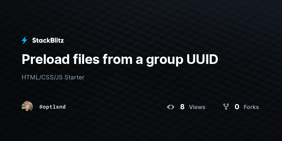 Preload files from a group UUID - StackBlitz