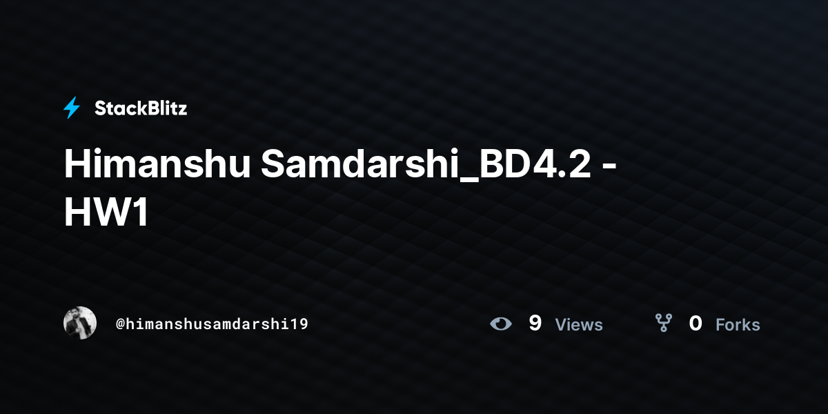 Himanshu Samdarshi_BD4.2 - HW1 - StackBlitz