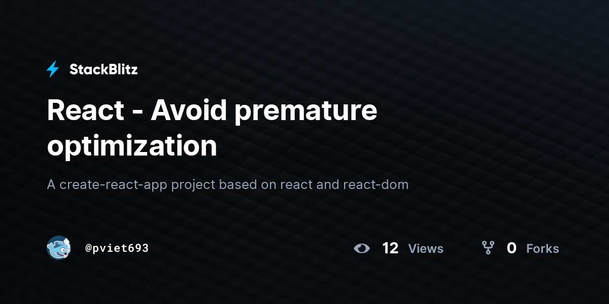 React - Avoid premature optimization - StackBlitz