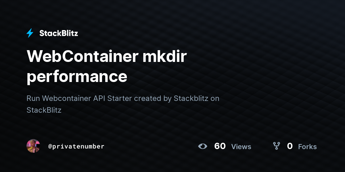WebContainer mkdir performance - StackBlitz