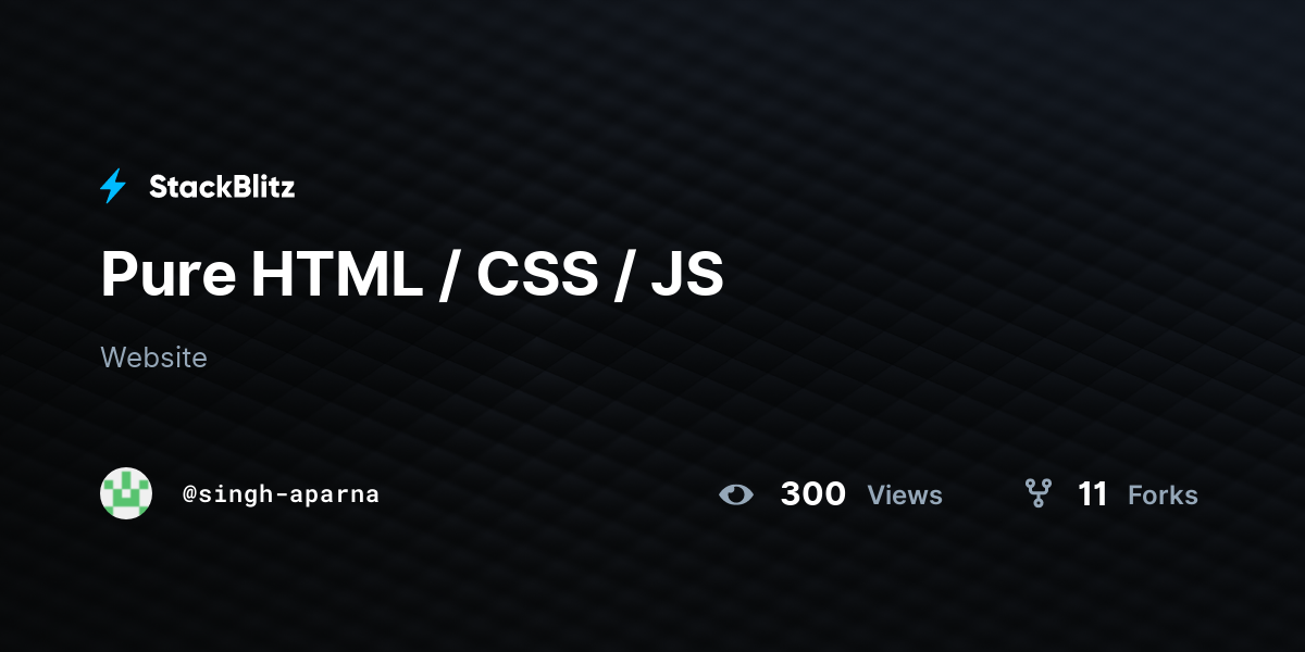 Pure HTML / CSS / JS - StackBlitz