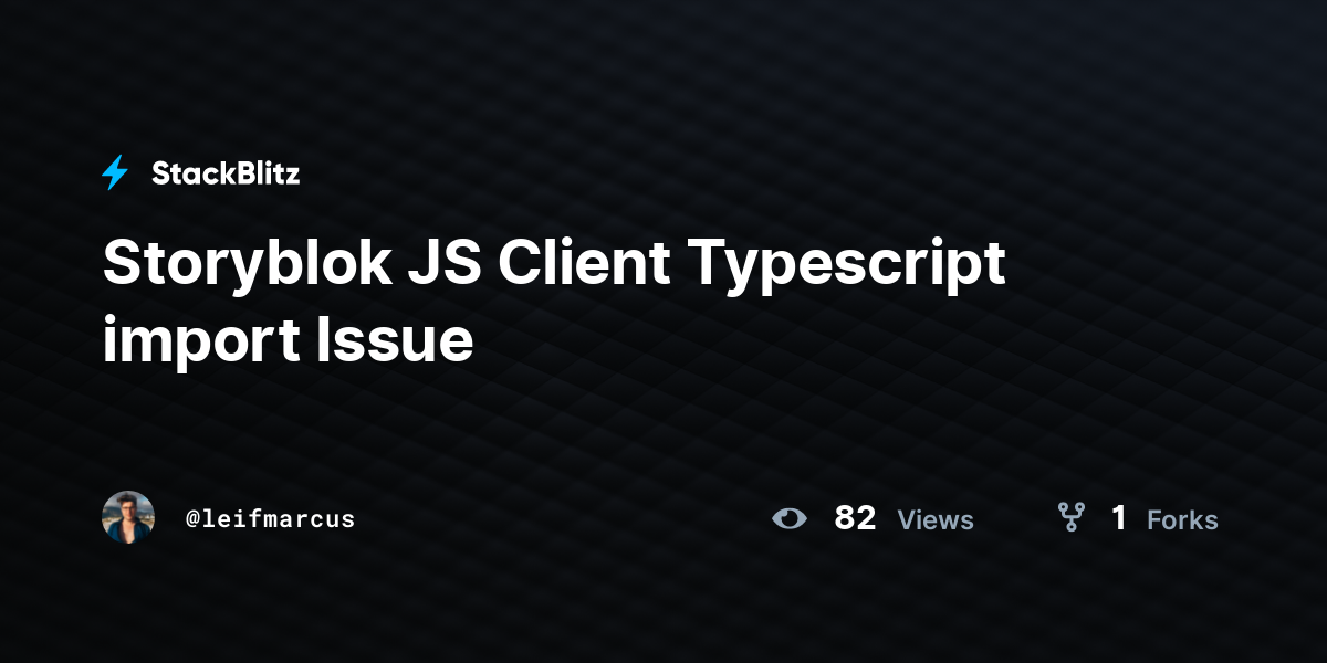Storyblok JS Client Typescript import Issue - StackBlitz Storyblok JS Client Typescript import Issue - StackBlitz