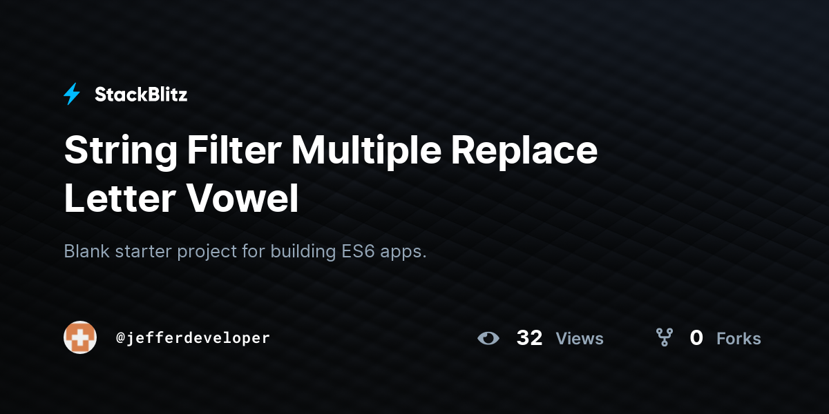 String Filter Multiple Replace Letter Vowel - StackBlitz String Filter Multiple Replace Letter Vowel - StackBlitz