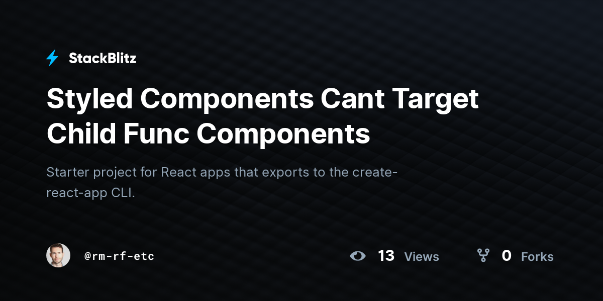 Styled Components Cant Target Child Func Components - StackBlitz Styled Components Cant Target Child Func Components - StackBlitz