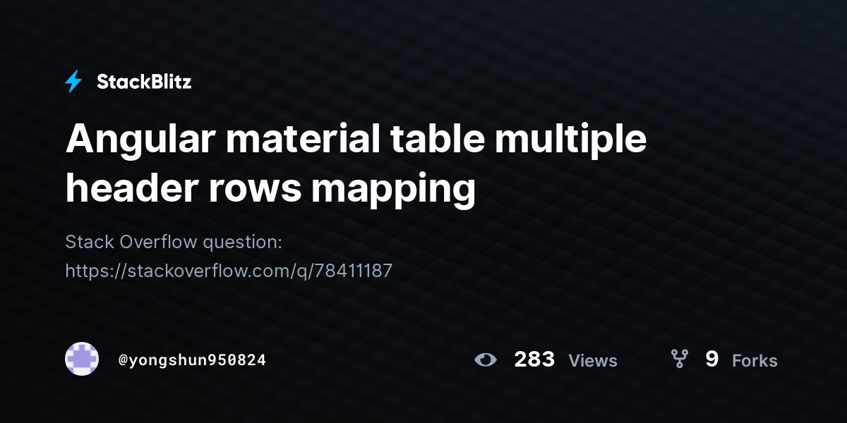 Angular material table multiple header rows mapping - StackBlitz