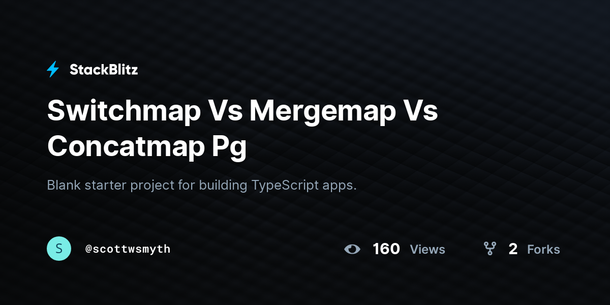 Switchmap Vs Mergemap Vs Concatmap Pg - StackBlitz