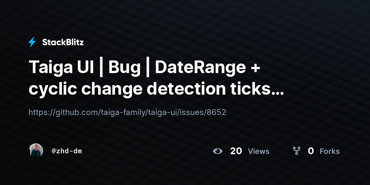 Taiga UI | Bug | DateRange + cyclic change detection ticks (forked ...