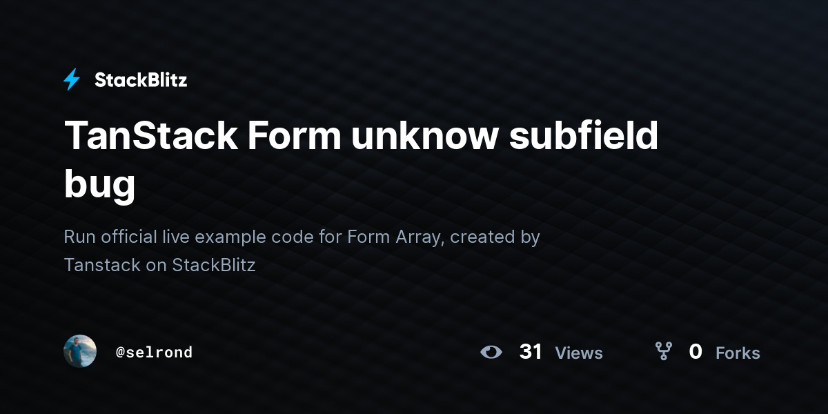 TanStack Form unknow subfield bug - StackBlitz
