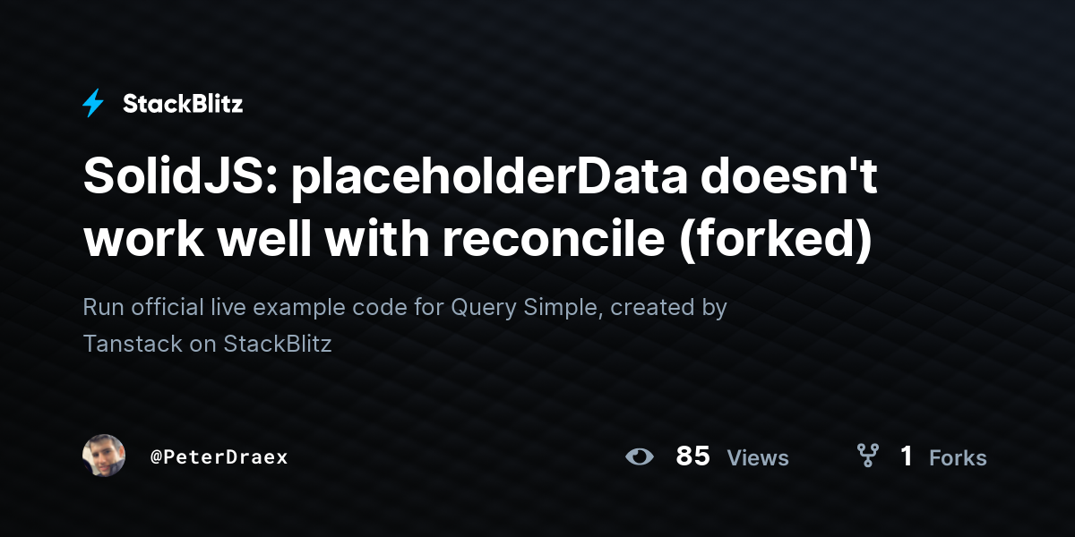 SolidJS: placeholderData doesn't work well with reconcile (forked) - StackBlitz