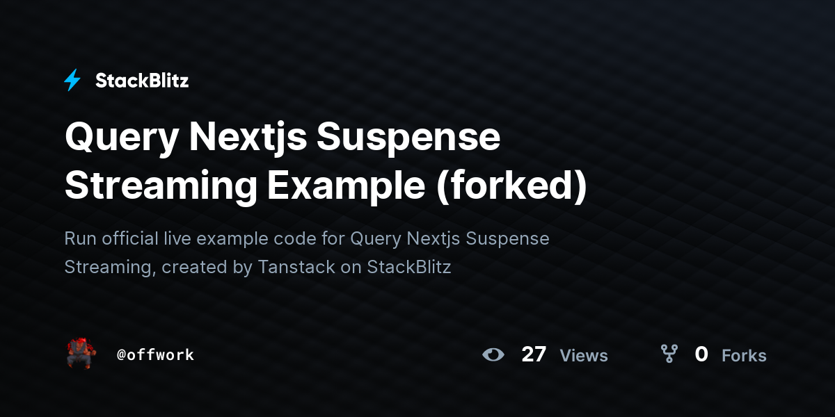 Query Nextjs Suspense Streaming Example (forked) - StackBlitz