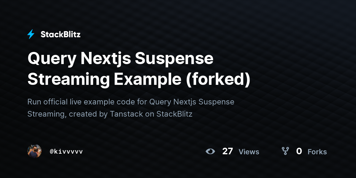 Query Nextjs Suspense Streaming Example (forked) - StackBlitz