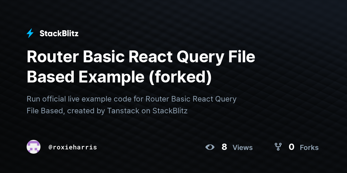 Router Basic React Query File Based Example (forked) - StackBlitz