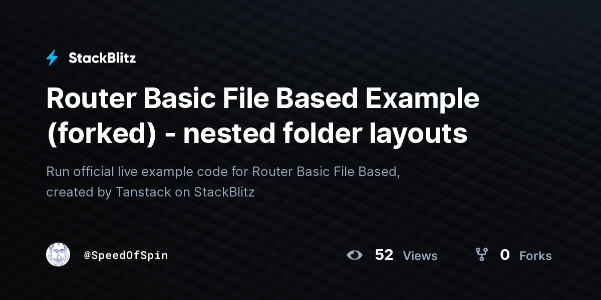 Router Basic File Based Example (forked) - nested folder layouts - StackBlitz