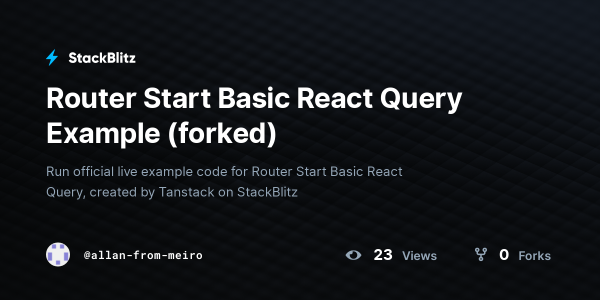 Router Start Basic React Query Example (forked) - StackBlitz