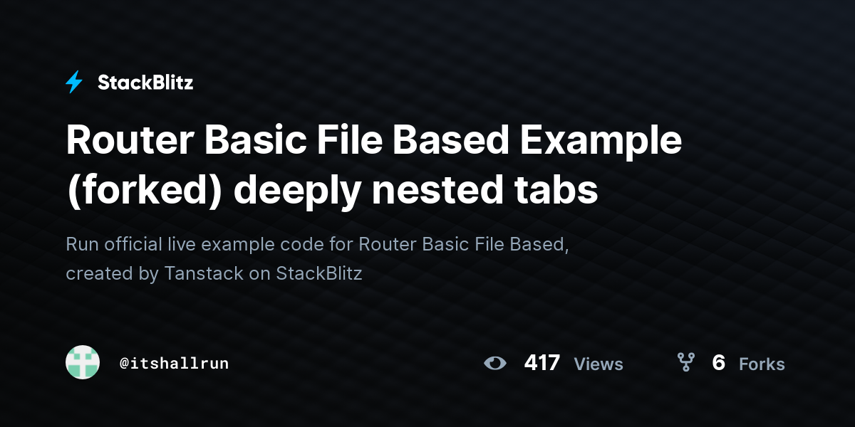 Router Basic File Based Example (forked) deeply nested tabs - StackBlitz