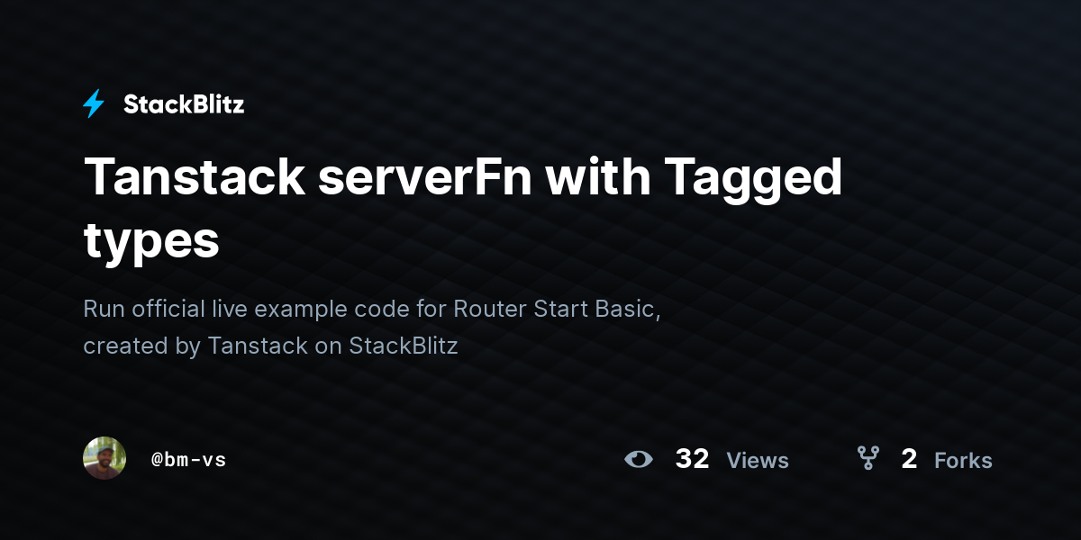 Tanstack serverFn with Tagged types - StackBlitz