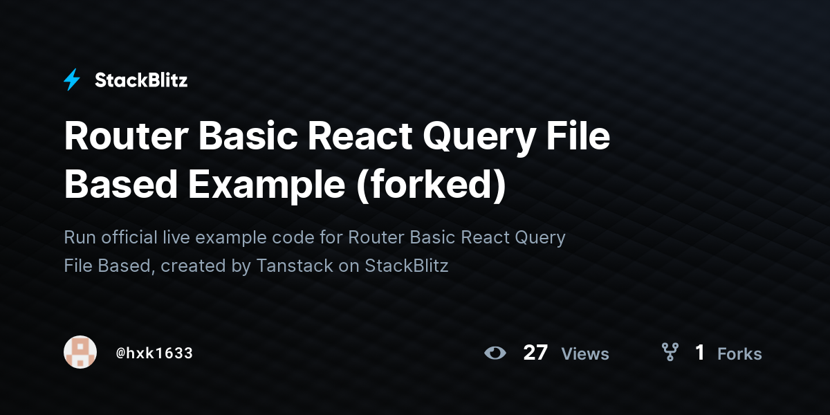 Router Basic React Query File Based Example (forked) - StackBlitz