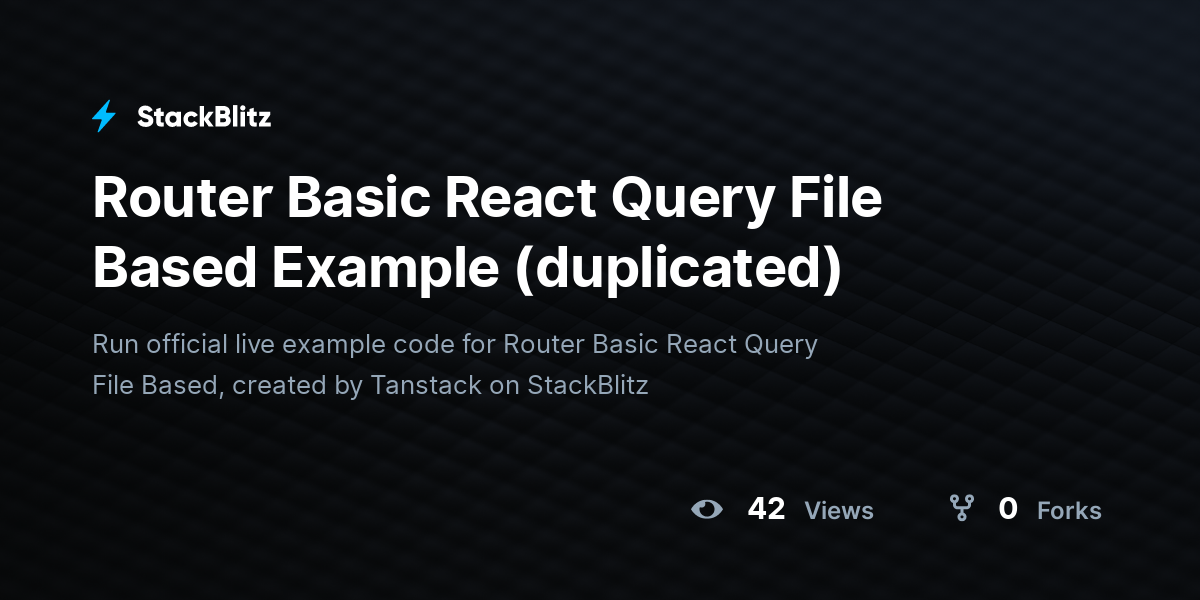 Router Basic React Query File Based Example (duplicated) - StackBlitz