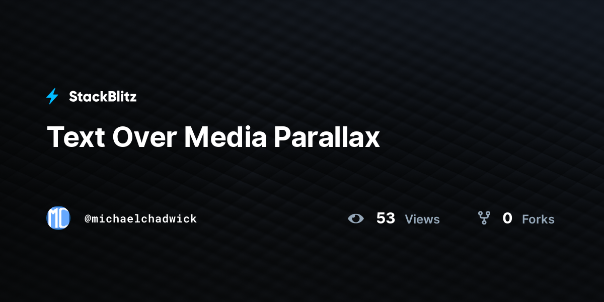 Text Over Media Parallax - StackBlitz
