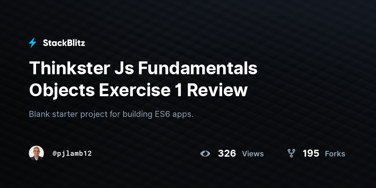 Thinkster Js Fundamentals Objects Exercise 1 Review - StackBlitz Thinkster Js Fundamentals Objects Exercise 1 Review - StackBlitz