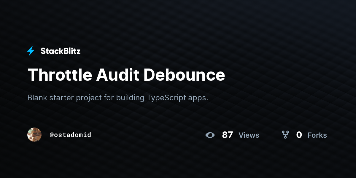Throttle Audit Debounce - StackBlitz