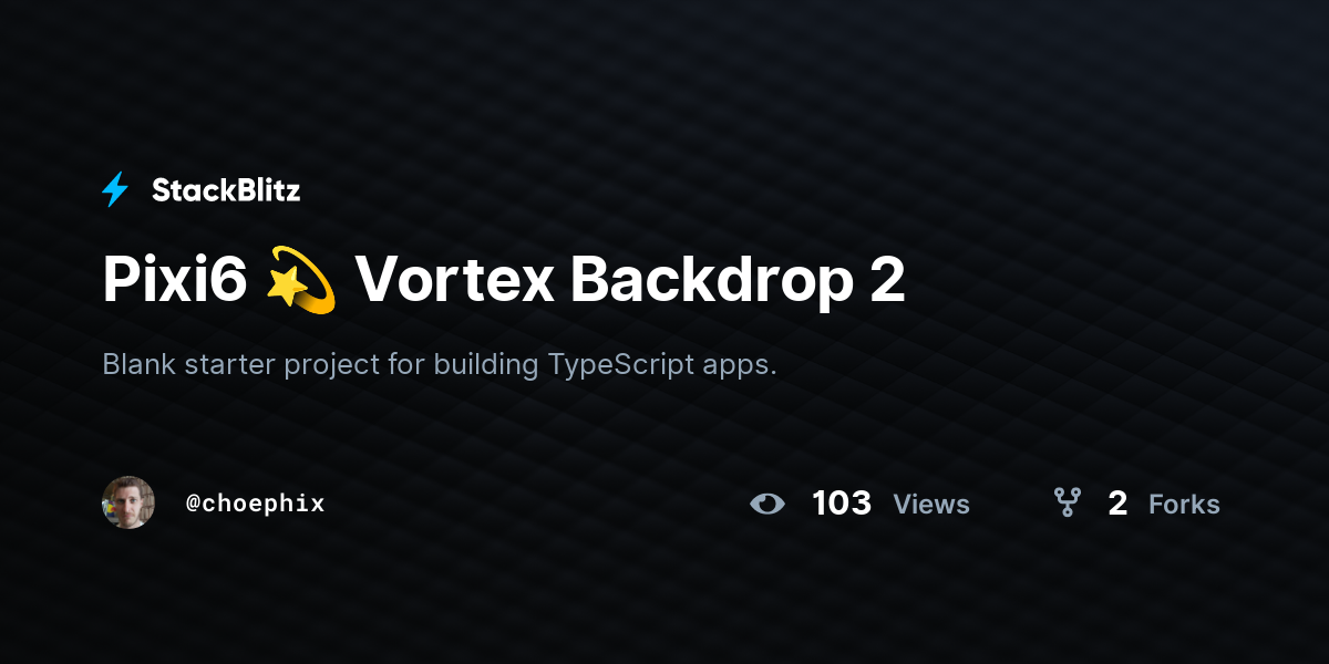 Pixi6 💫 Vortex Backdrop 2 - StackBlitz Pixi6 💫 Vortex Backdrop 2 - StackBlitz