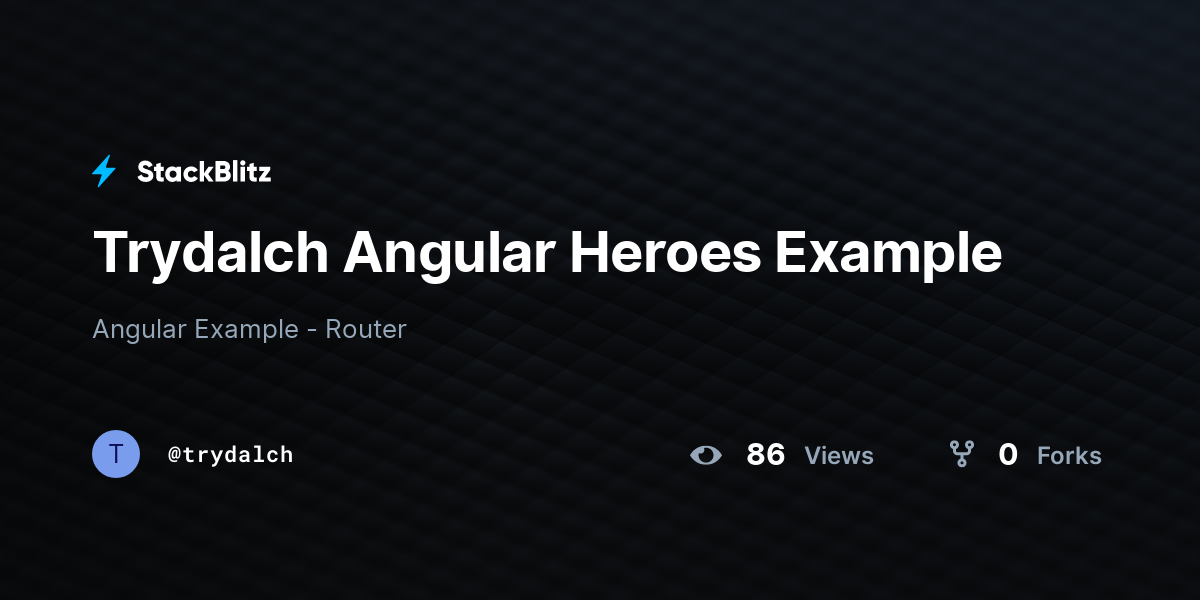 Trydalch Angular Heroes Example - StackBlitz Trydalch Angular Heroes Example - StackBlitz