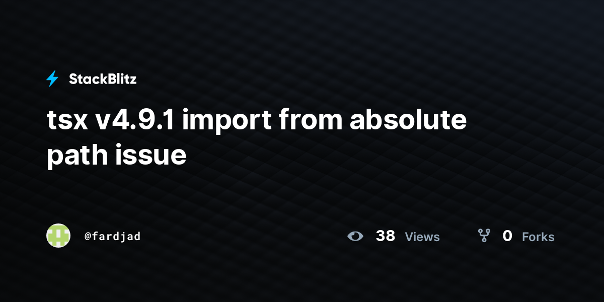 tsx v4.9.1 import from absolute path issue - StackBlitz tsx v4.9.1 import from absolute path issue - StackBlitz