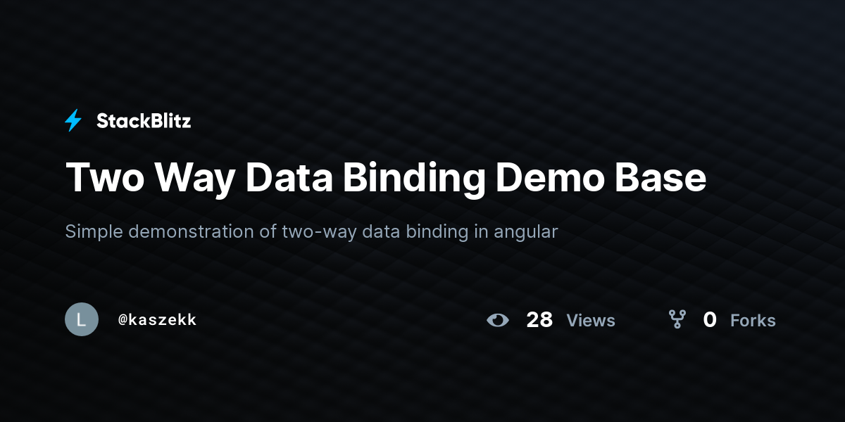Two Way Data Binding Demo Base - StackBlitz Two Way Data Binding Demo Base - StackBlitz