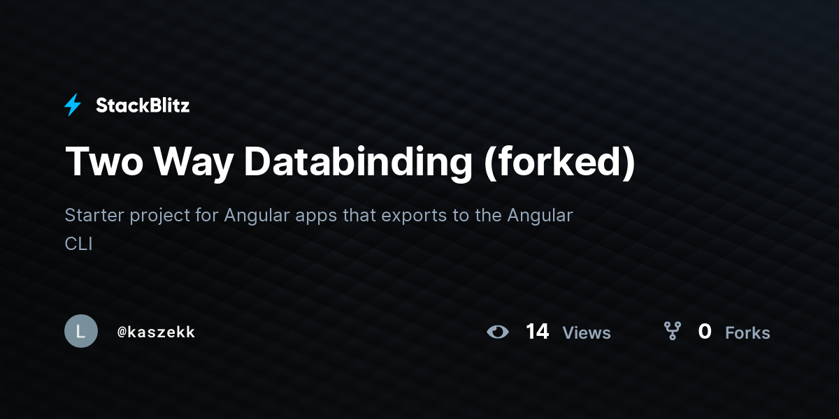 Two Way Databinding (forked) - StackBlitz Two Way Databinding (forked) - StackBlitz