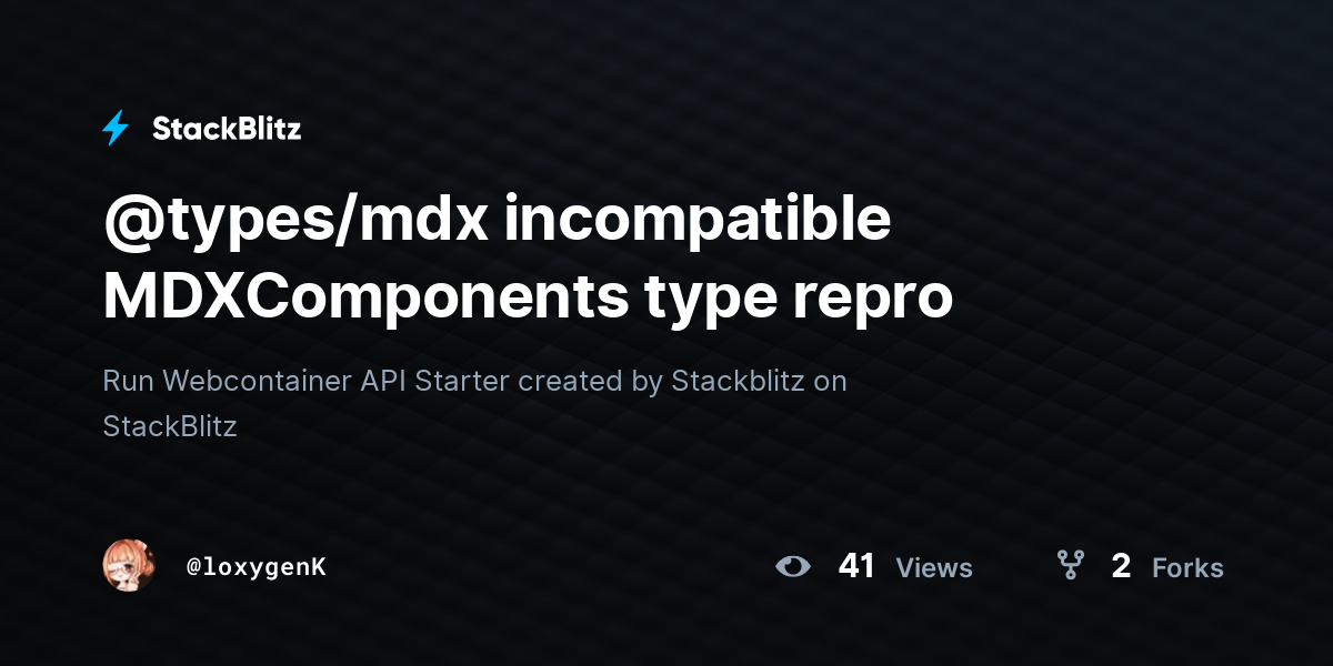 @types/mdx incompatible MDXComponents type repro - StackBlitz @types/mdx incompatible MDXComponents type repro - StackBlitz