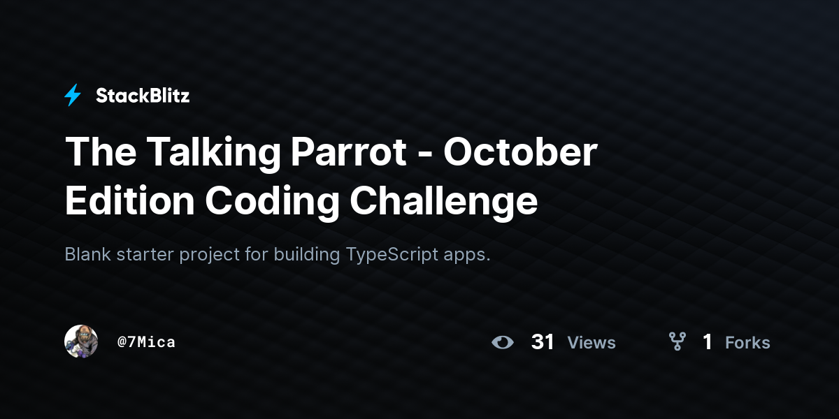 The Talking Parrot - October Edition Coding Challenge - StackBlitz The Talking Parrot - October Edition Coding Challenge - StackBlitz