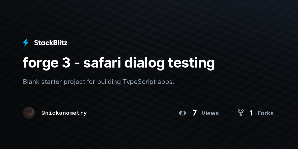 forge 3 - safari dialog testing - StackBlitz