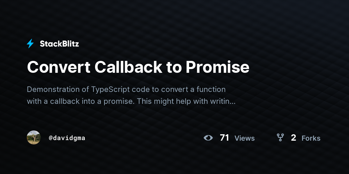 Convert Callback to Promise - StackBlitz Convert Callback to Promise - StackBlitz